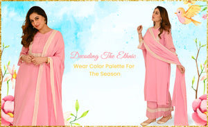 Decoding The Ethnic Wear Color Palette For The Season